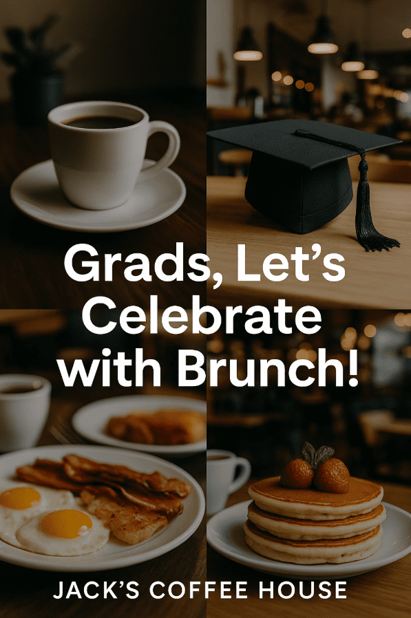 Graduation Brunch in Sparks! - Jack’s Coffee House